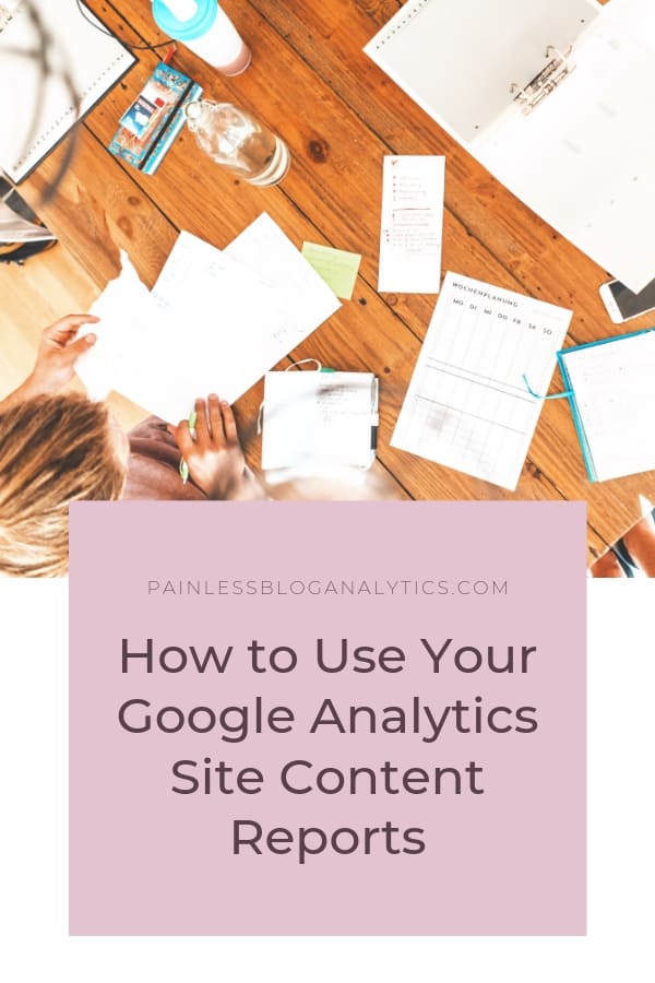 How to Use Your Google Analytics Site Content Reports - Painless Blog ...