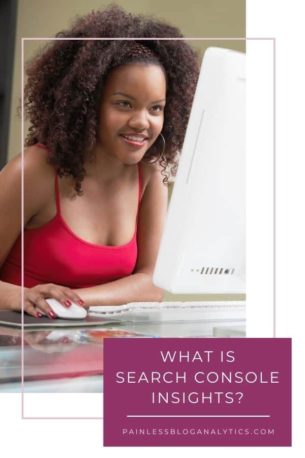 What is Search Console Insights? - Painless Blog Analytics
